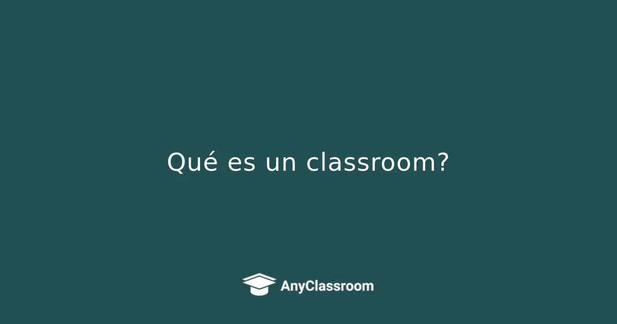 Qué es un classroom (aula virtual)?